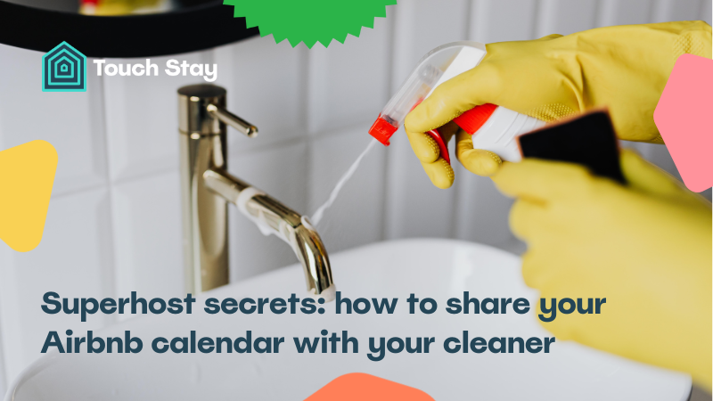 Superhost secrets: how to share your Airbnb calendar with your cleaner | Touchstay